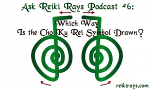 Ask Reiki Rays Podcast #6: Which Way Is the Cho Ku Rei Symbol Drawn ...