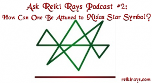 Ask Reiki Rays Podcast #2: How Can One Be Attuned to Midas Star Symbol ...