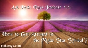 Ask Reiki Rays Podcast #15: How to Get Attuned to the Midas Star Symbol ...